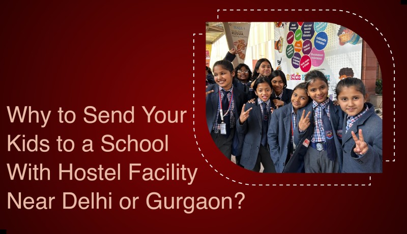 Top 5 Reasons to Send Your Child to a School With Hostel Facility